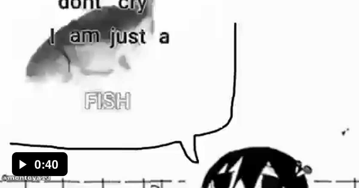 I AM JUST A FISH !!!! - 9GAG