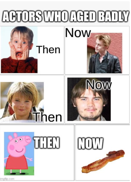 Thank God I'm not an actor and I can age well. - 9GAG
