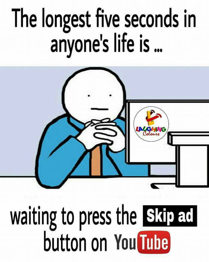 Waiting to press skip ad - 9GAG