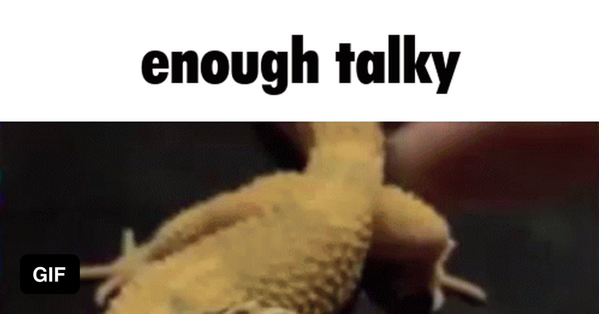 Enough talky - 9GAG
