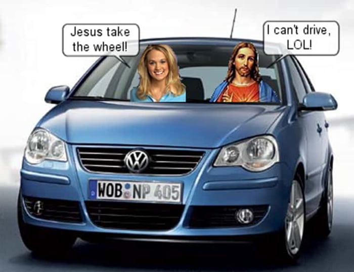 Whenever I hear Christian’s say that when driving Jesus is the one ...
