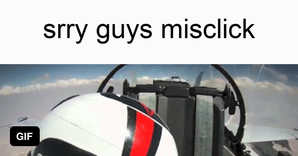 Just a misclick guyd - 9GAG