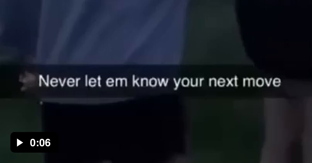 Never let em' know your next move - 9GAG