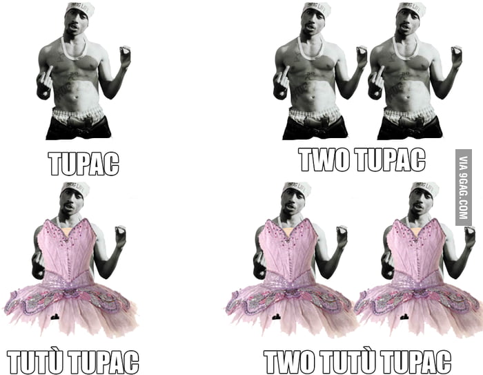 Two tutu tupac - 9GAG