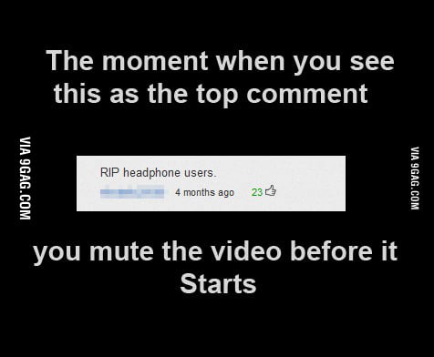 RIP Headphone Users - 9GAG