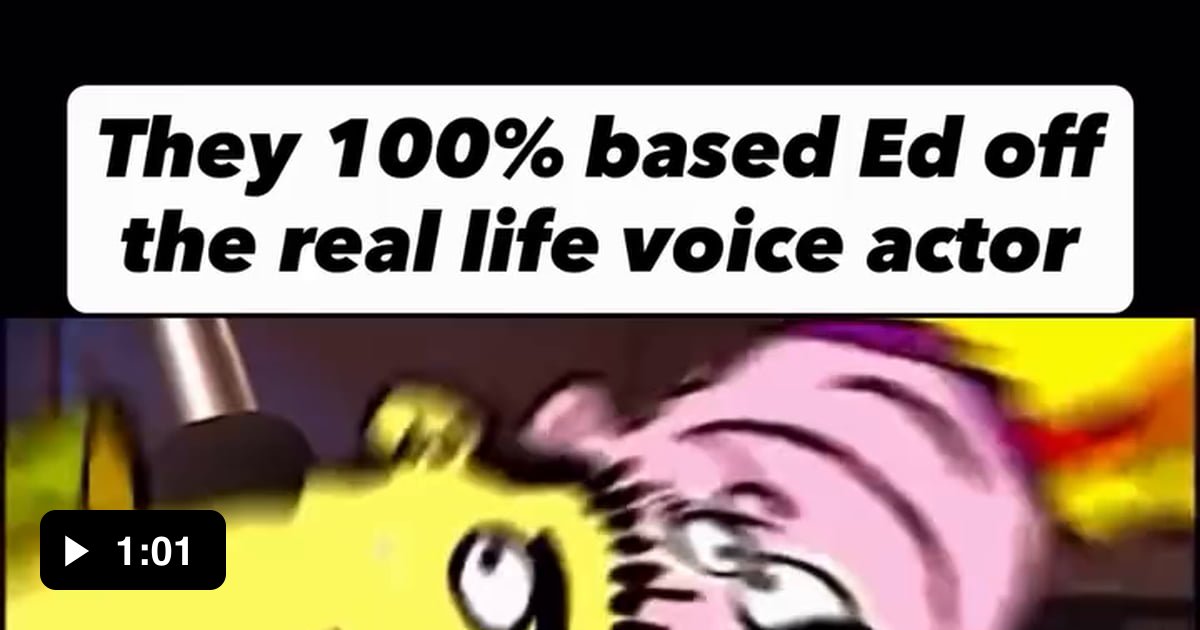 The voice actor for Ed is literally Ed in real life - 9GAG