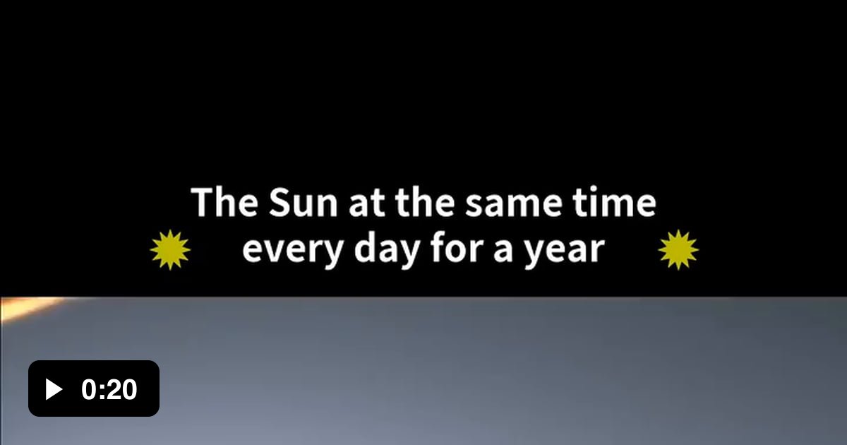 The Sun At The Same Time Every Day For A Year - 9GAG