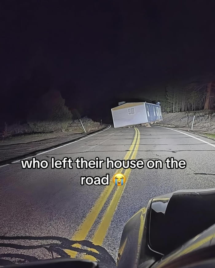 Just found a house on the road, anyone missing one? - 9GAG