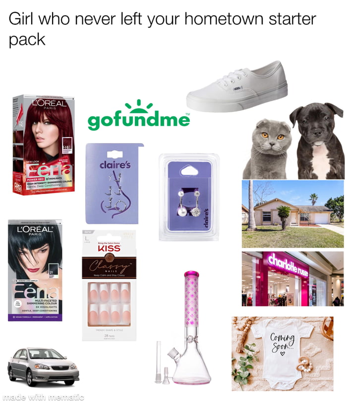 Girl who never left your hometown starter pack - 9GAG