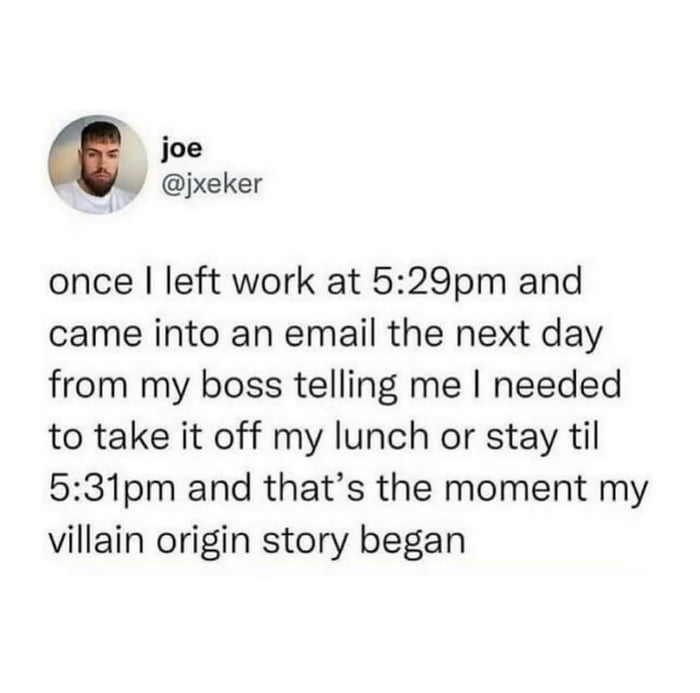 My villain origin story started with a timesheet - 9GAG