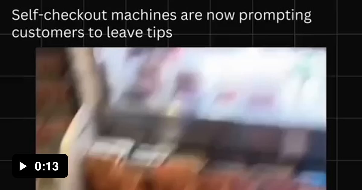 To have customers tip for using self checkout - 9GAG