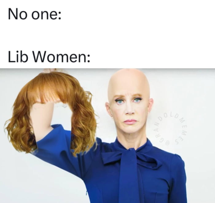 New Kathy Griffin just dropped. Get 4B out of the gene pool, well done Lefties! - 9GAG