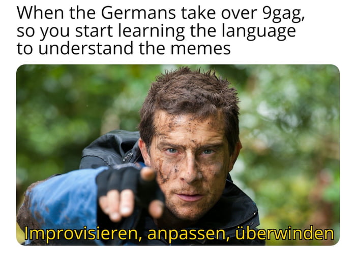 I'm gonna delete this, and repost it every time a German corrects me ...