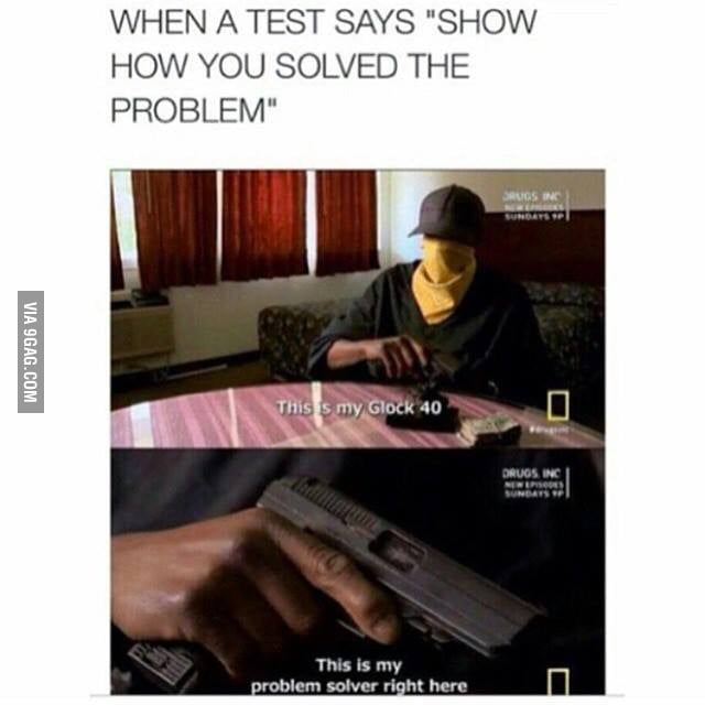 This is my problem solver - 9GAG