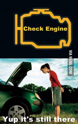 Check your engine... - 9GAG