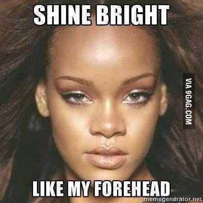 Shine bright like my forehead! - 9GAG