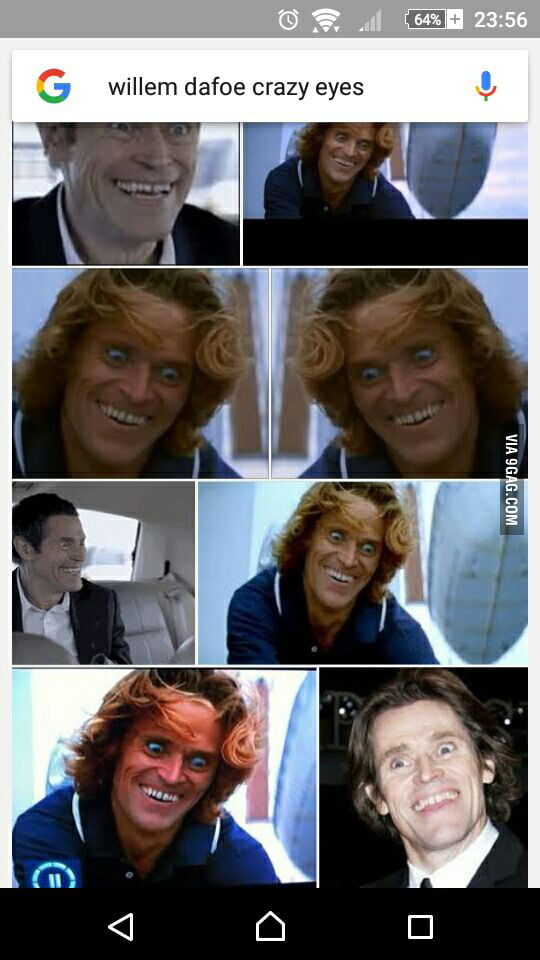 Just google "willem dafoe crazy eyes" and tell me how can people think ...