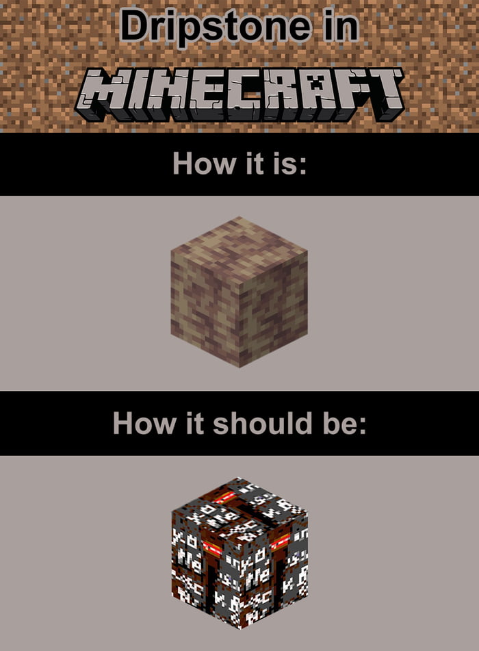 Dripstone in Mincraft - 9GAG