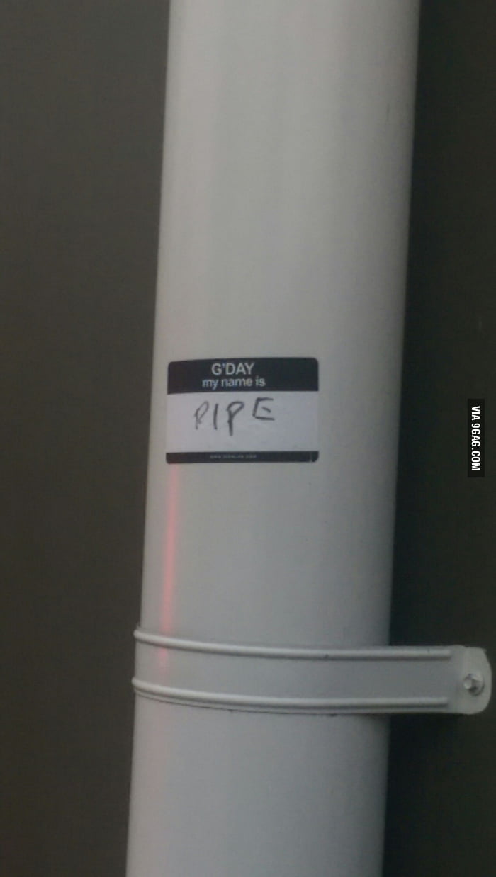 Well nice to meet you pipe. - 9GAG