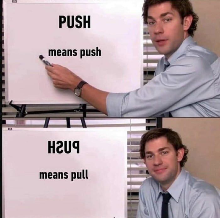 PUSH OR PULL? - 9GAG