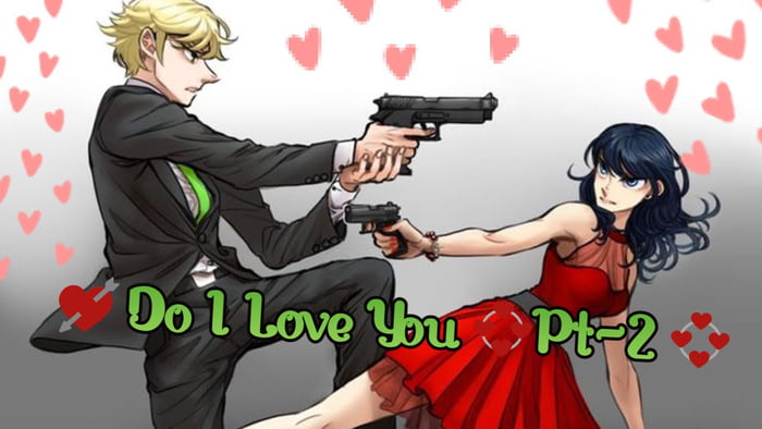 💘 Do I Love You 💞Pt-2 💞 A Miraculous Ladybug One Shot Texting Story - 9GAG