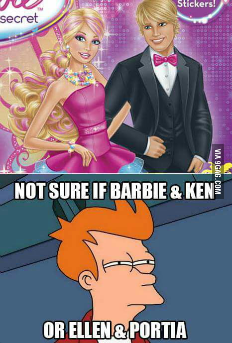 Barbie and Ken or Ellen and Portia?? - 9GAG