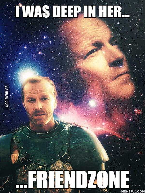 New Meme: Friendzone Jorah - 9GAG