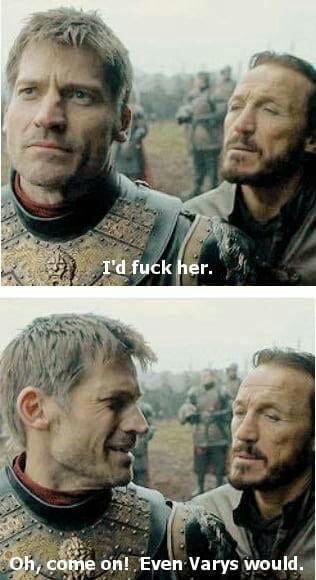 People use Bronn meme on attractive women - 9GAG