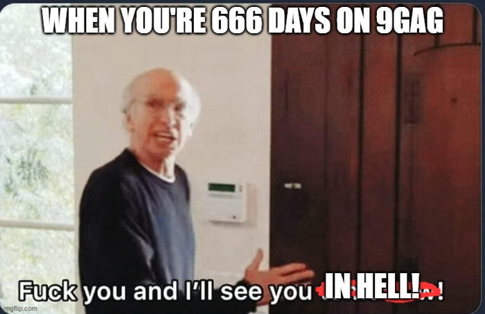 666 days of searching memes... - 9GAG