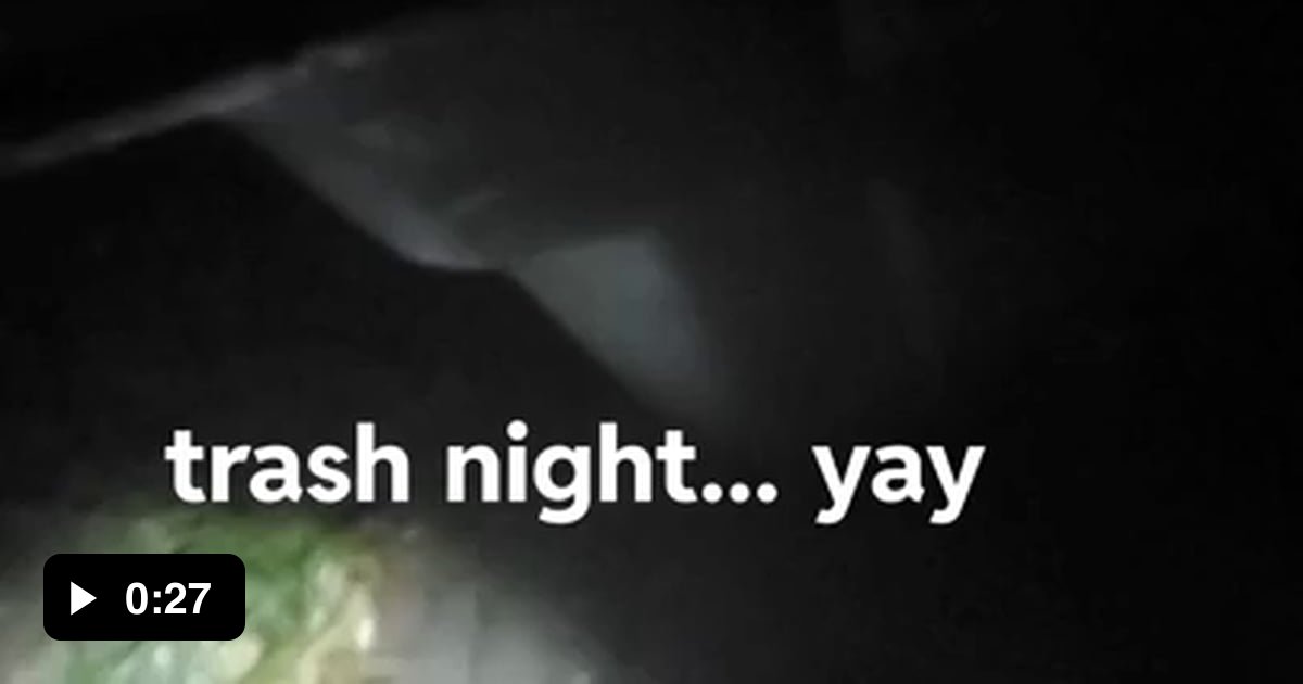 Trash night... - 9GAG
