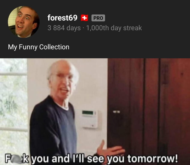 I've been around for a bit, didn't post much but my days would be less ...