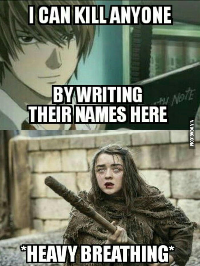 Arya needs a death note - 9GAG