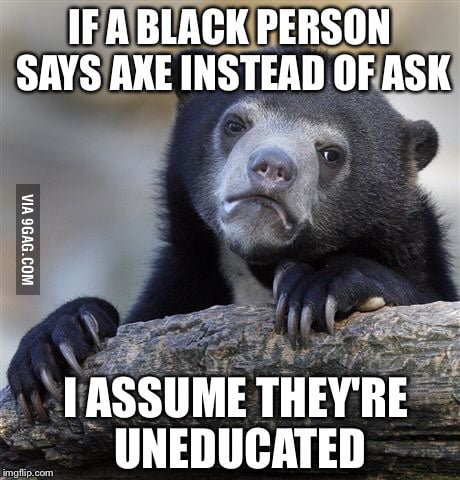 Lemme axe you a question - 9GAG