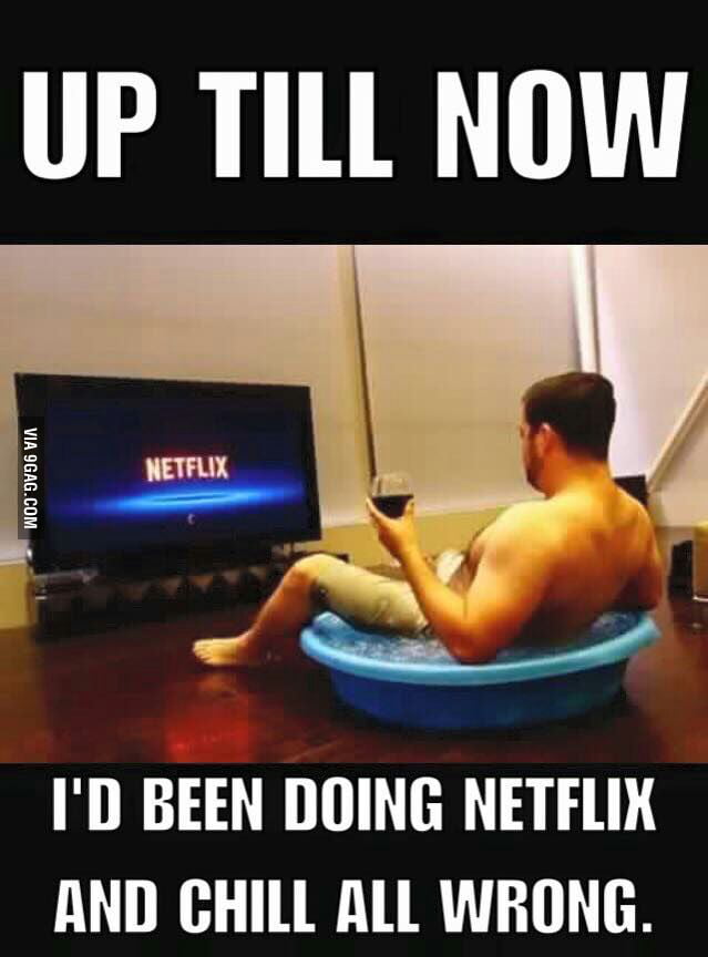 Netflix And Chill! - 9GAG