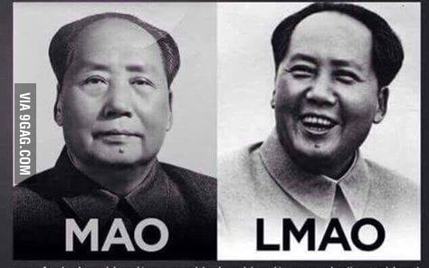 This just makes Mao "LMAO". (Laugh my ass off) - 9GAG