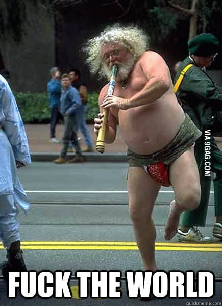 F*UCK the world! - 9GAG