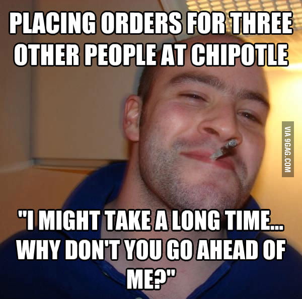 Good Guy Chipotle Customer - 9GAG
