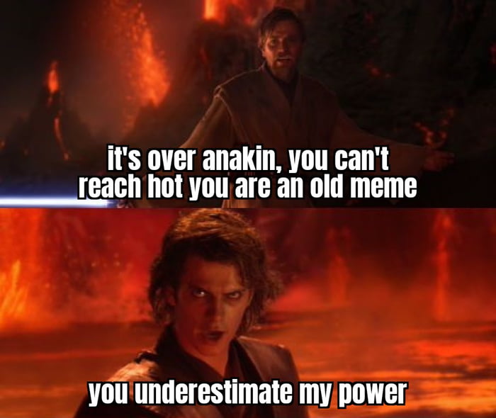 Technically, anakin did reach hot(lava) - 9GAG