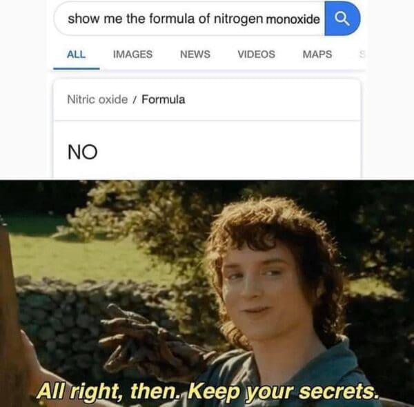 Allright then keep your secret - 9GAG