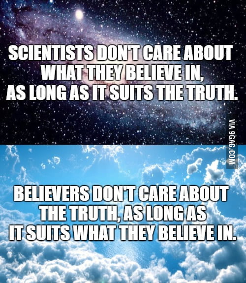 Science is not a Religion nor a belief : It's a method. - 9GAG