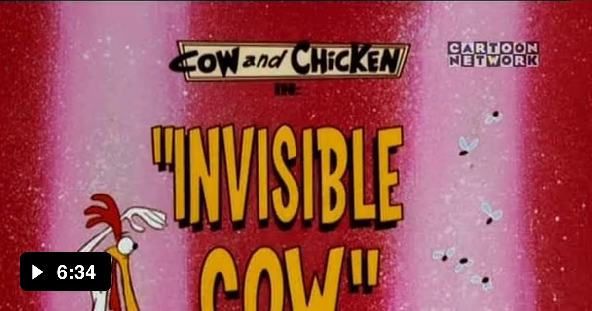 Invisible Cow | Cow and Chicken (6:34) - 9GAG