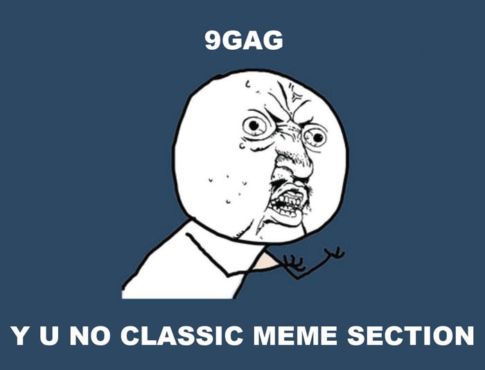 I get that there is a meme section, but... - 9GAG