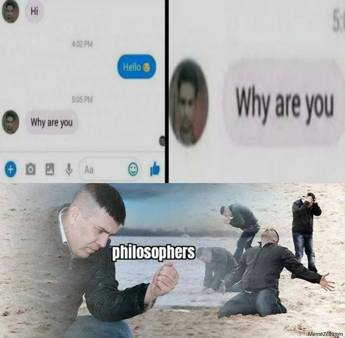Philosophers be like: - 9GAG