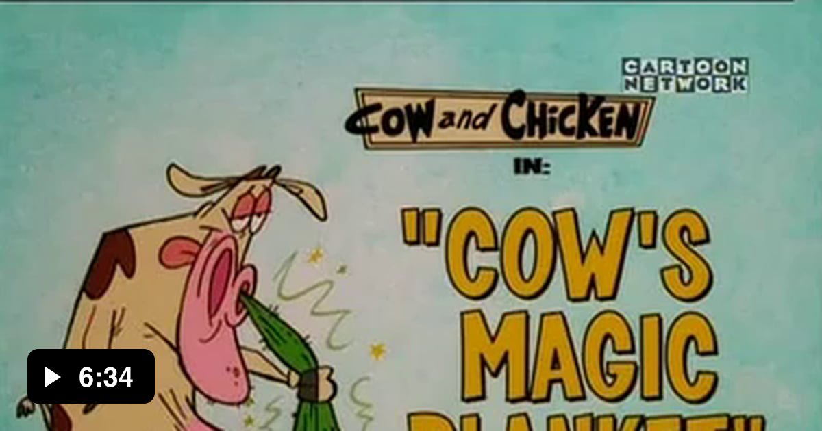Cow And Chicken | Cows Magic Blanket (6:34) - 9GAG