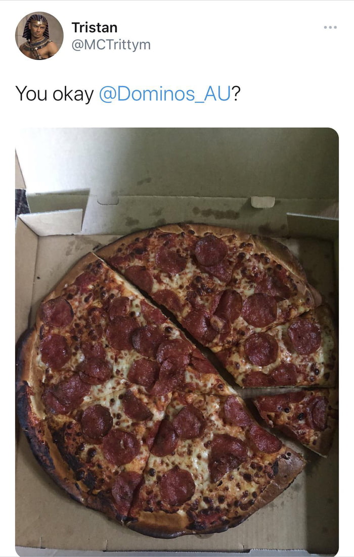 You Okay Dominos? - 9GAG