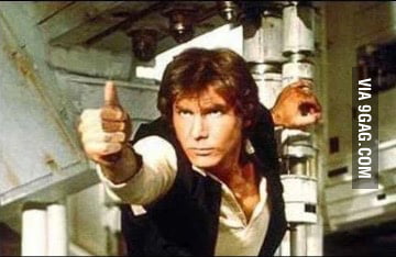 Just Han Solo giving you a thumbs up - 9GAG
