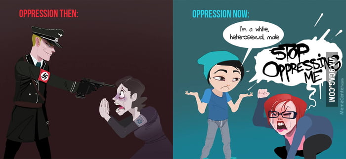 Real Oppression vs Feminist "Oppression" - 9GAG