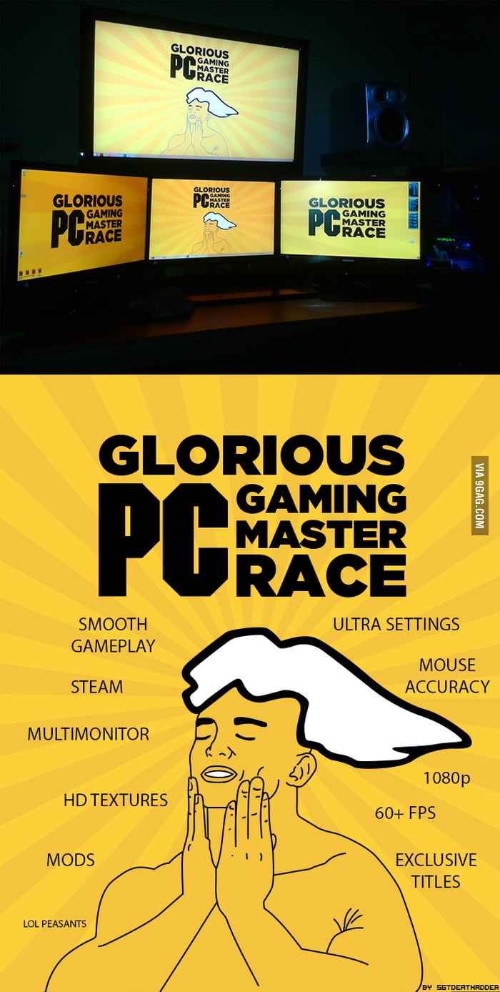 Glorious PC Gaming Master Race feels good man - 9GAG