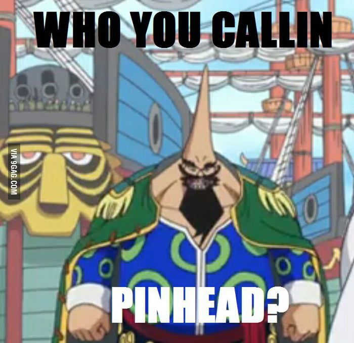 Alright pinhead, your time's up! - 9GAG