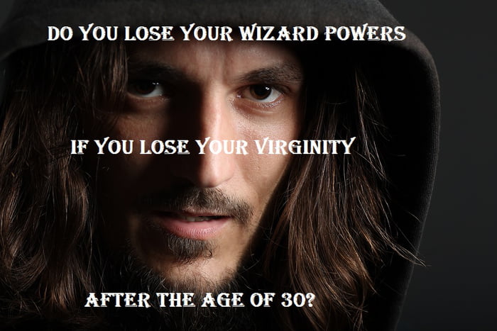 After you gained wizard powers as a 30 years old virgin - 9GAG